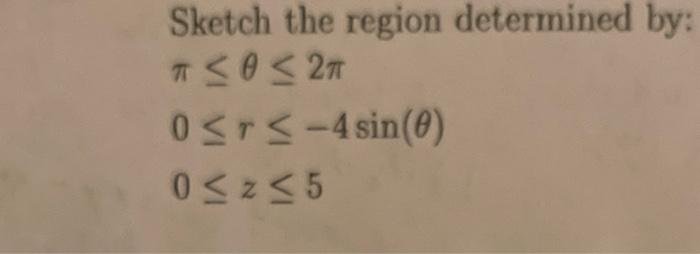 Solved Sketch the region determined by: | Chegg.com