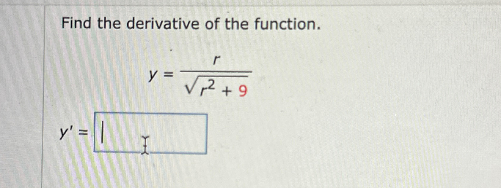 Solved Find the derivative of the function.y=rr2+92y'= | Chegg.com