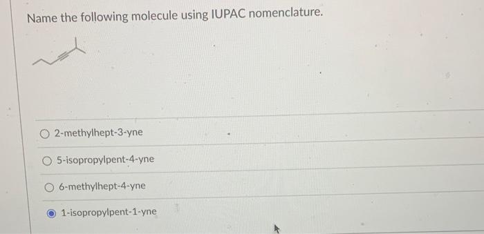 Solved Name the following molecule using IUPAC nomenclature. | Chegg.com