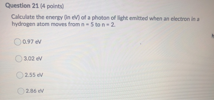 Solved Question 21 (4 points) Calculate the energy (in eV) | Chegg.com