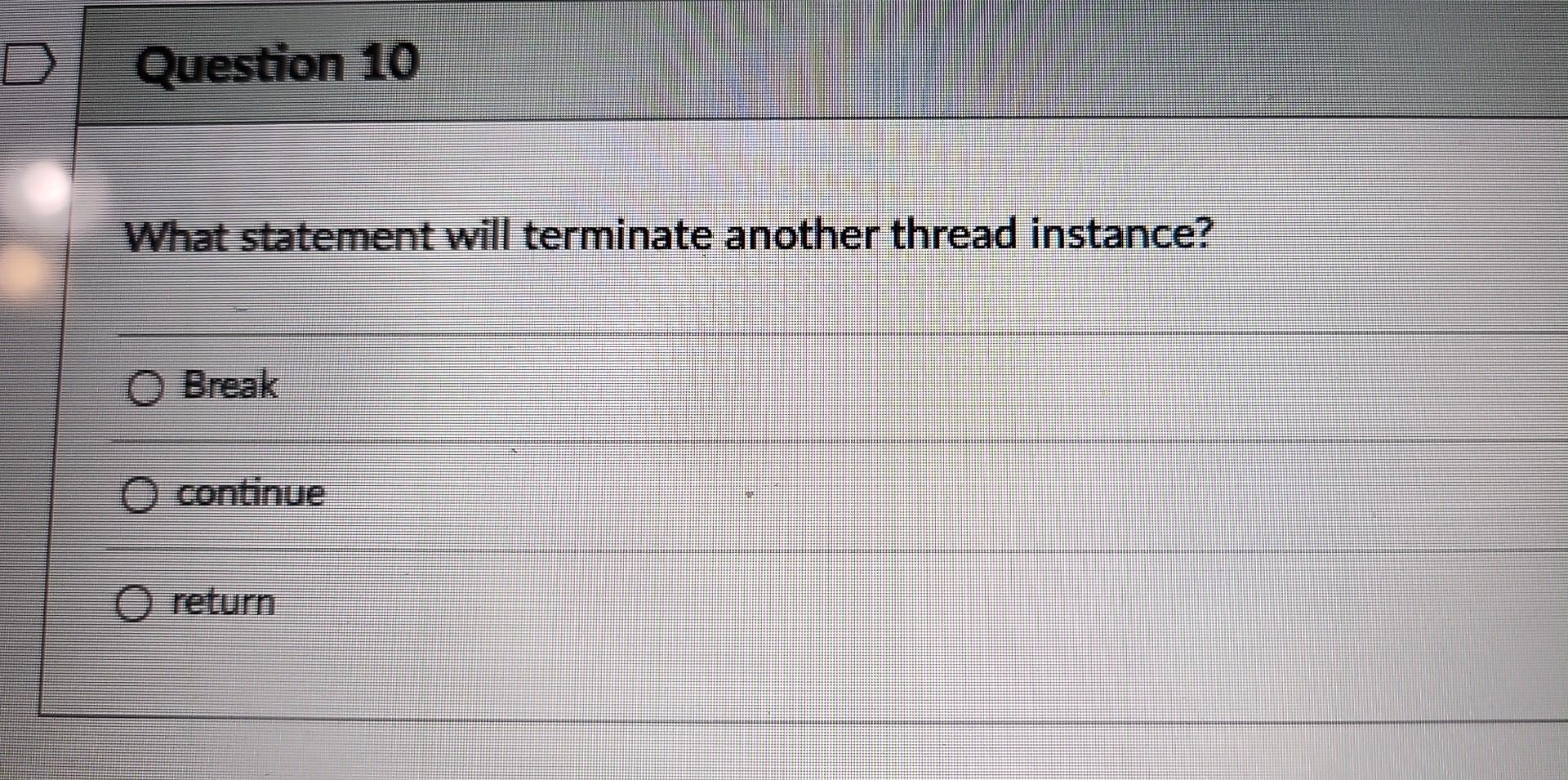 Solved Question 10 What statement will terminate another | Chegg.com