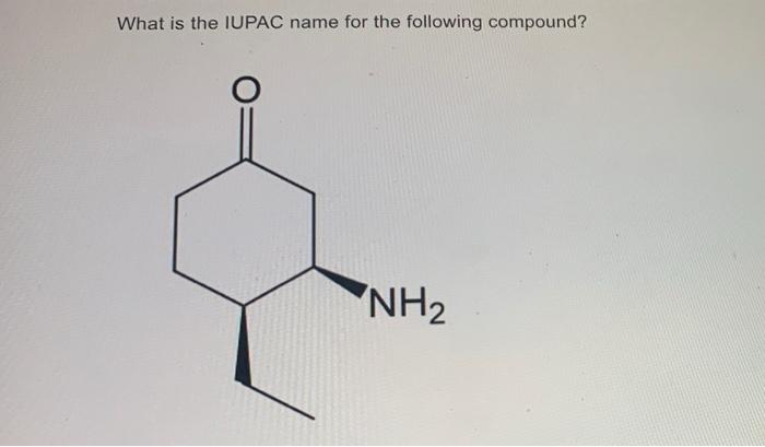 Solved What is the IUPAC name for the following compound? | Chegg.com