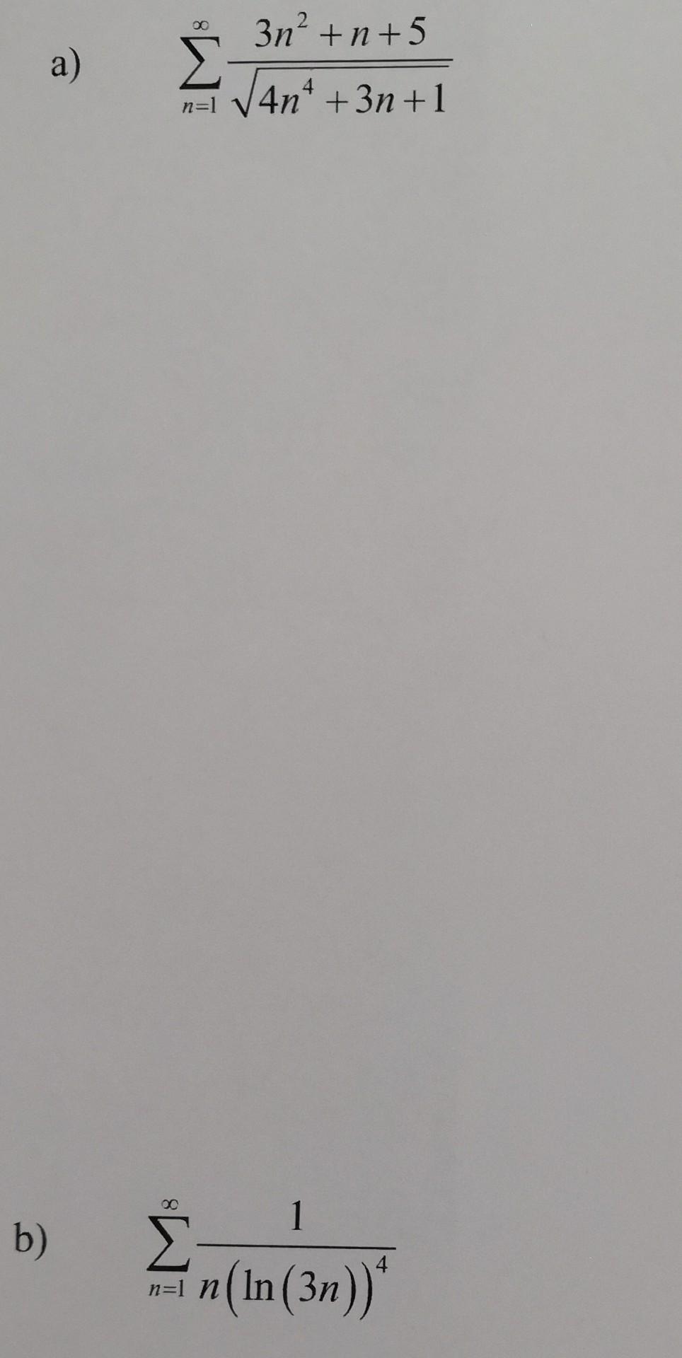 Solved 00 a) 3n? + n +5 n=V4n+3η +1 η= 1 b) Σ 4 n=1 n (In | Chegg.com
