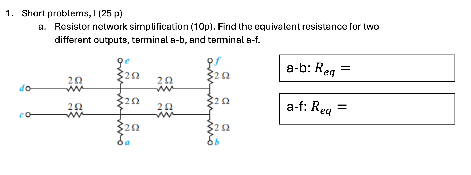 Solved Resistor network simplification (10p). ﻿Find the | Chegg.com