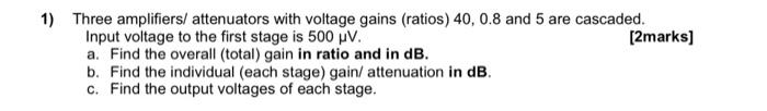 Solved 1) Three amplifiers/ attenuators with voltage gains | Chegg.com