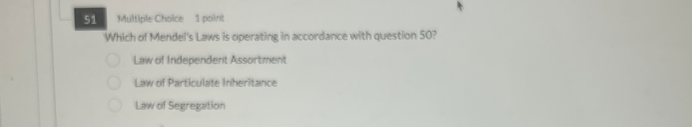 Solved 51 ﻿Multiple Choice 1 ﻿pointWhich of Mendel's Laws is | Chegg.com