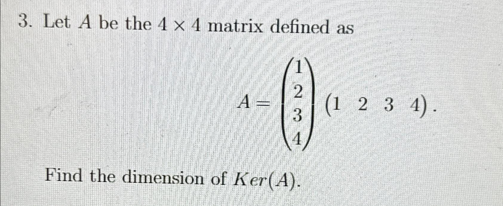 Solved Let A ﻿be the 4×4 ﻿matrix defined | Chegg.com