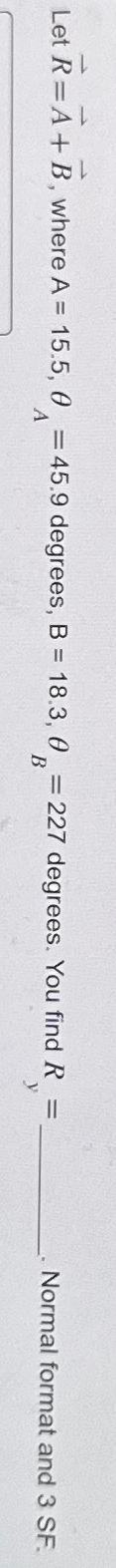 Solved Let vec(R)=vec(A)+vec(B), ﻿where A=15.5,θA=45.9 | Chegg.com