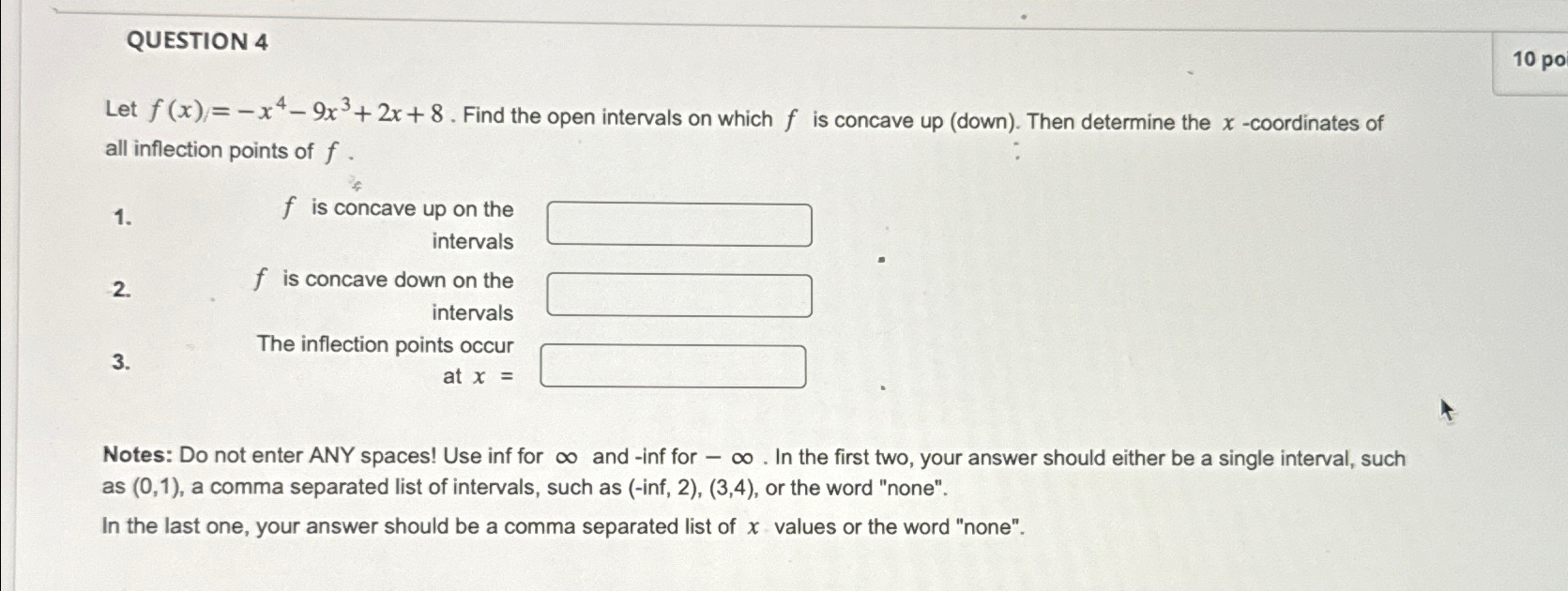 Solved QUESTION 410 ﻿poLet f(x)=-x4-9x3+2x+8. ﻿Find the open | Chegg.com