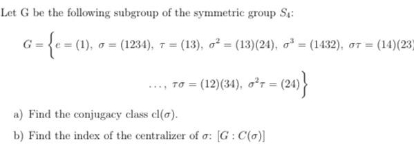 Solved Let G be the following subgroup of the symmetric | Chegg.com