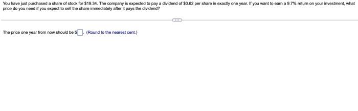 Solved You have just purchased a share of stock for $19.34. | Chegg.com