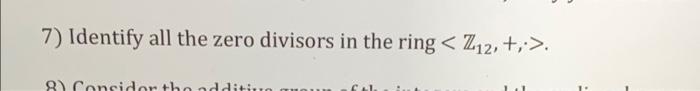 Solved 7) Identify all the zero divisors in the ring
