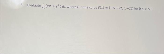 Solved 5. Evaluate ∫C(xz+y2)ds where C is the curve | Chegg.com