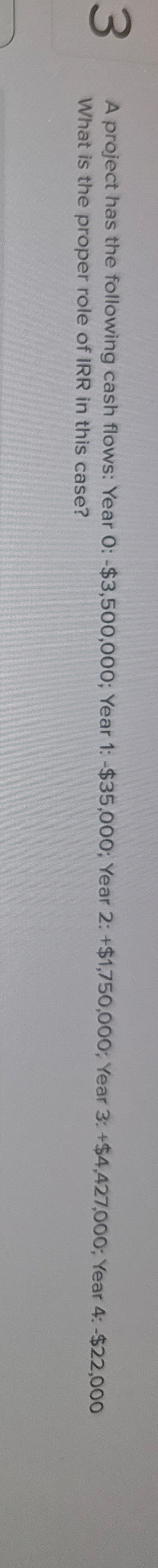 Solved 3A project has the following cash flows: Year 0: | Chegg.com