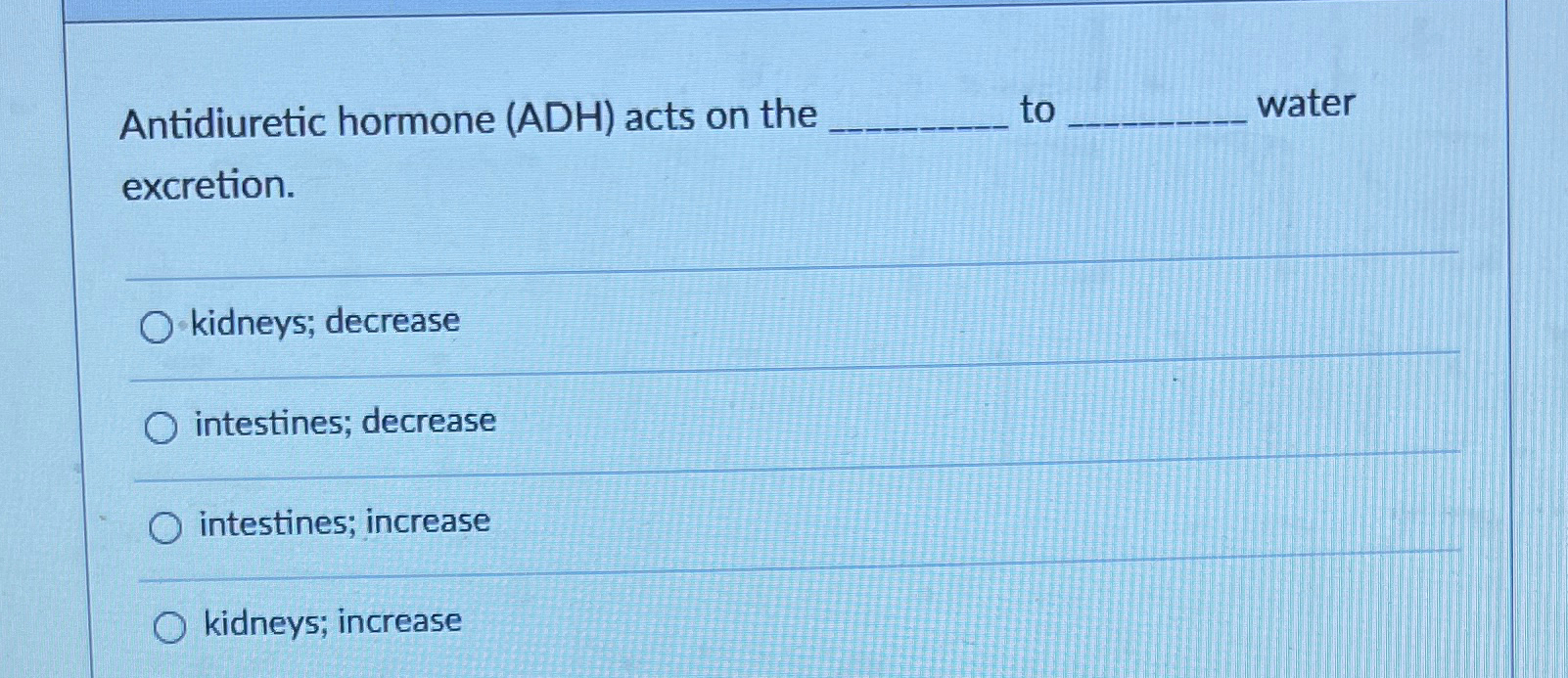 Solved Antidiuretic hormone (ADH) ﻿acts on the ﻿to | Chegg.com