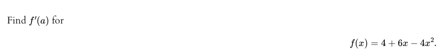 Solved Find f'(a) ﻿forf(x)=4+6x-4x2 | Chegg.com