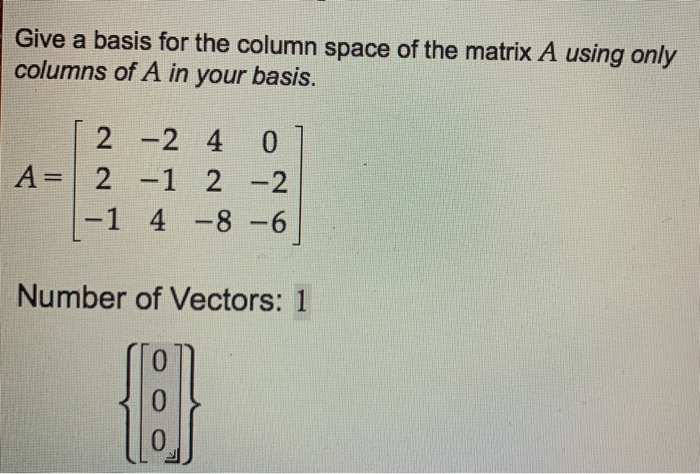 Solved Give a basis for the column space of the matrix A | Chegg.com