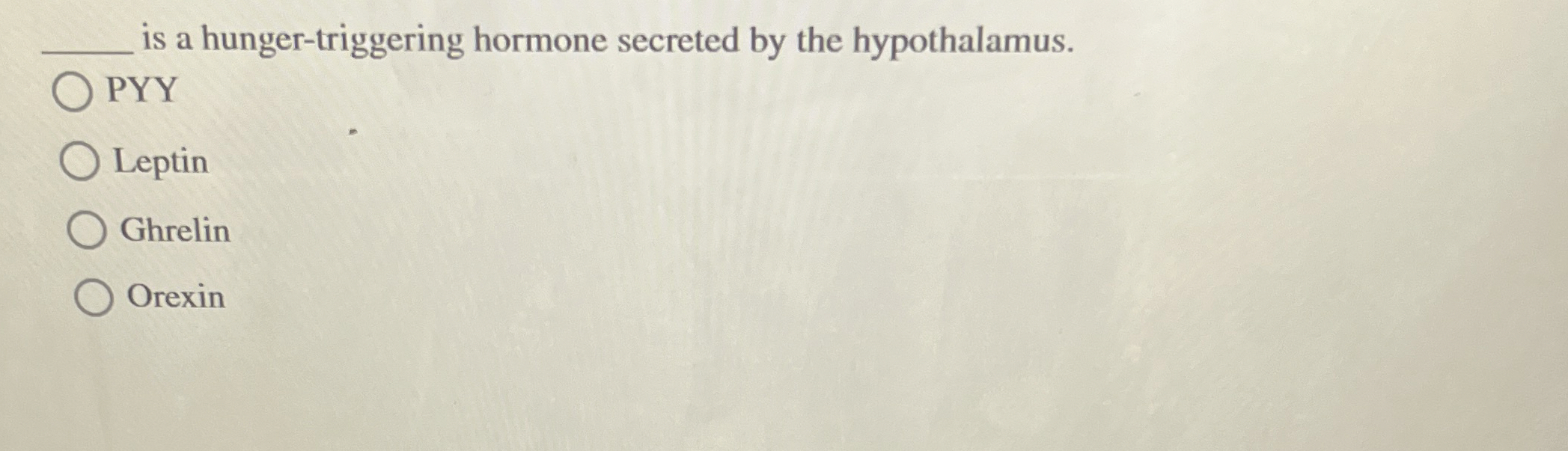 Solved is a hunger-triggering hormone secreted by the | Chegg.com