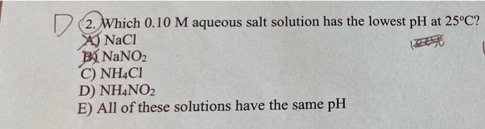 Solved 2. Which 0.10M aqueous salt solution has the lowest | Chegg.com