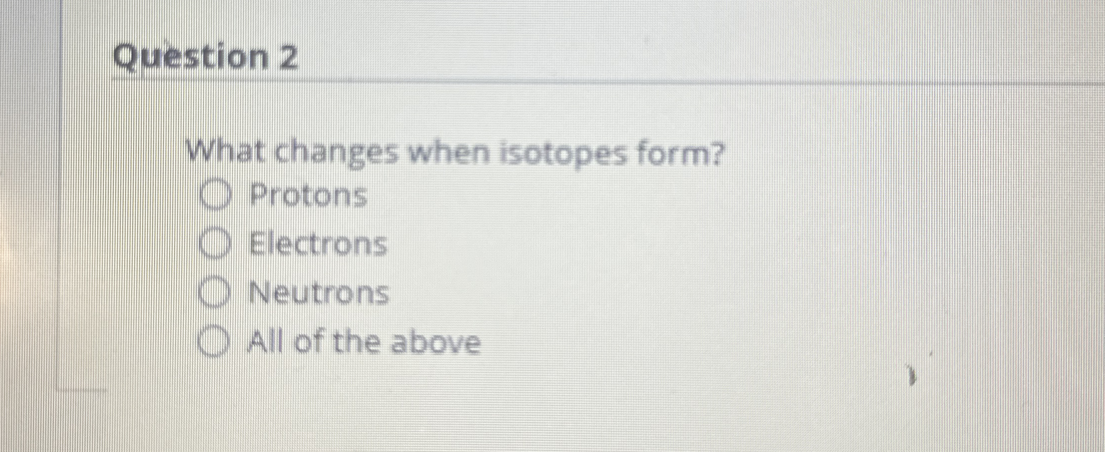 Solved Question 2What changes when isotopes | Chegg.com