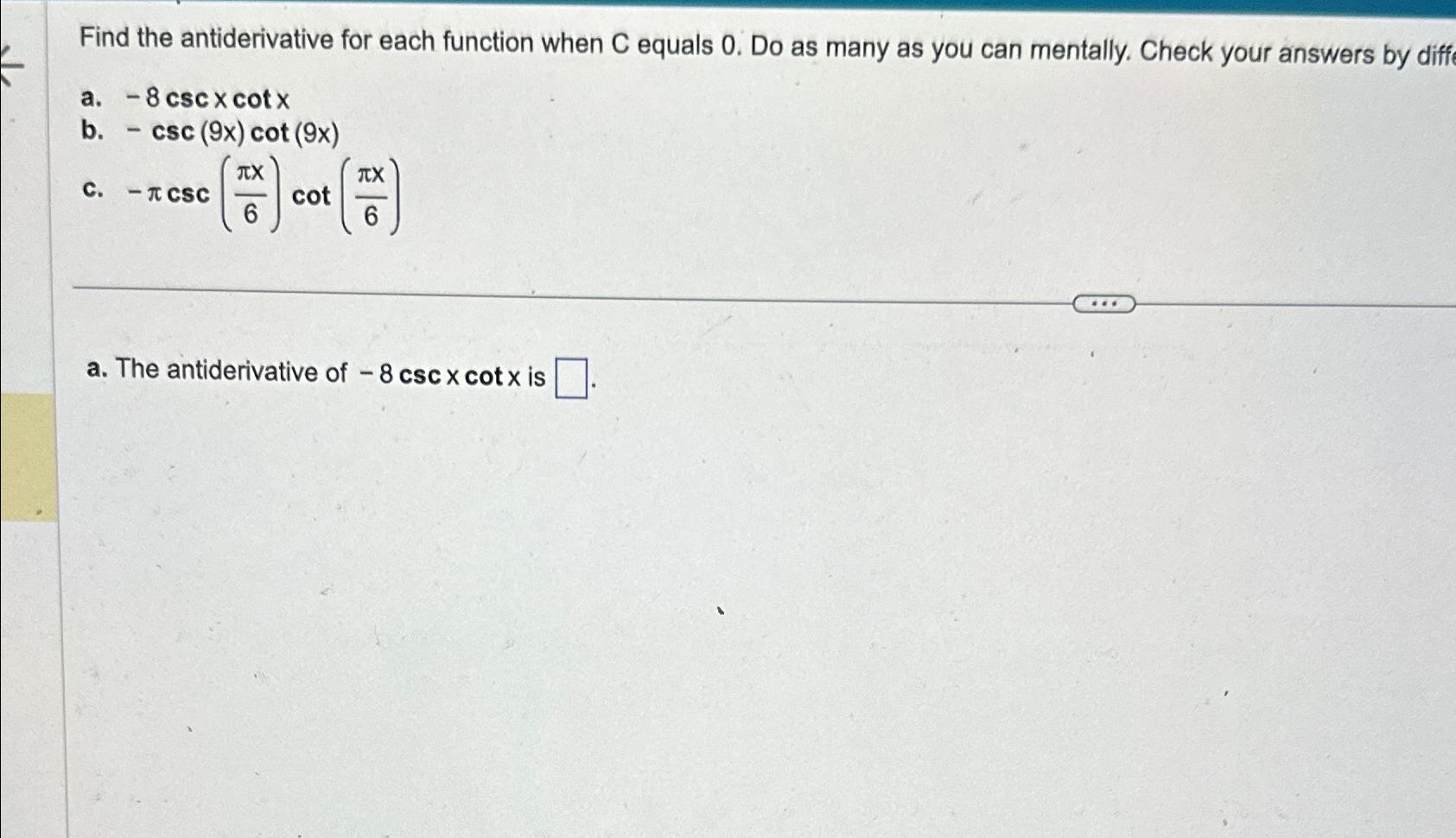 Solved Find the antiderivative for each function when C | Chegg.com