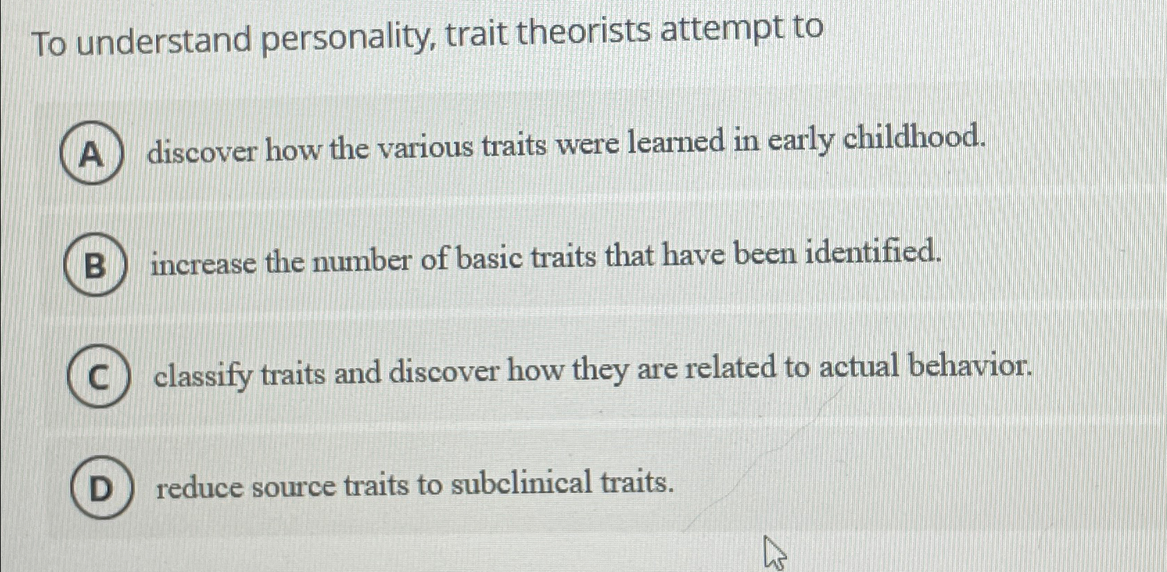 Solved To understand personality, trait theorists attempt | Chegg.com
