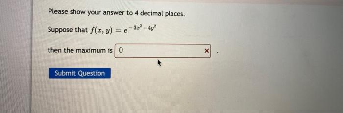 Solved Please show your answer to 4 decimal places. Suppose | Chegg.com