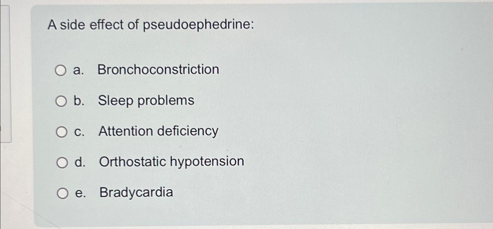 Solved A side effect of pseudoephedrine:a. | Chegg.com