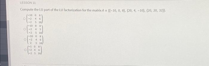 Solved Compute the LU part of the LU factorization for the | Chegg.com