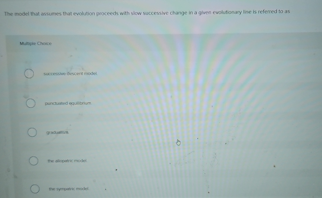 Solved The model that assumes that evolution proceeds with | Chegg.com