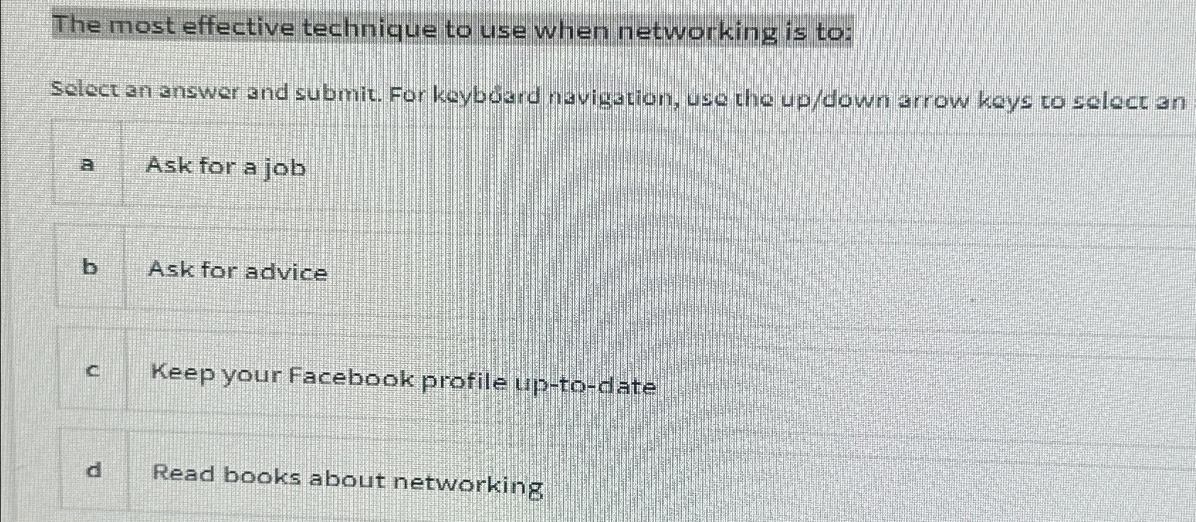 Solved The most effective technique to use when networking | Chegg.com