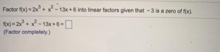 Solved Factor f(x) = 2x 13x + 6 into linear factors given | Chegg.com