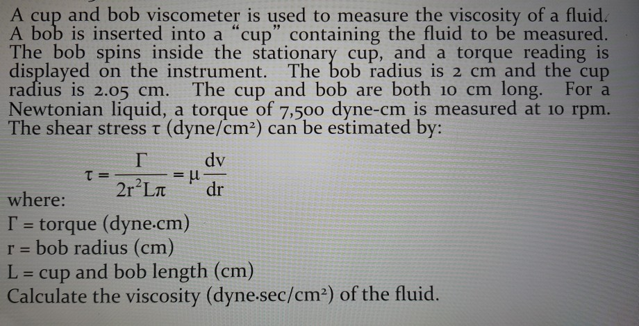 Solved A cup and bob viscometer is used to measure the | Chegg.com