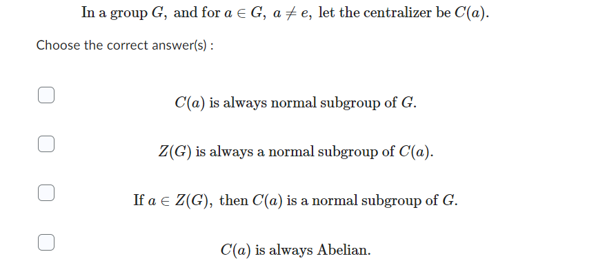 Solved In a group G, ﻿and for ainG,a≠e, ﻿let the centralizer | Chegg.com