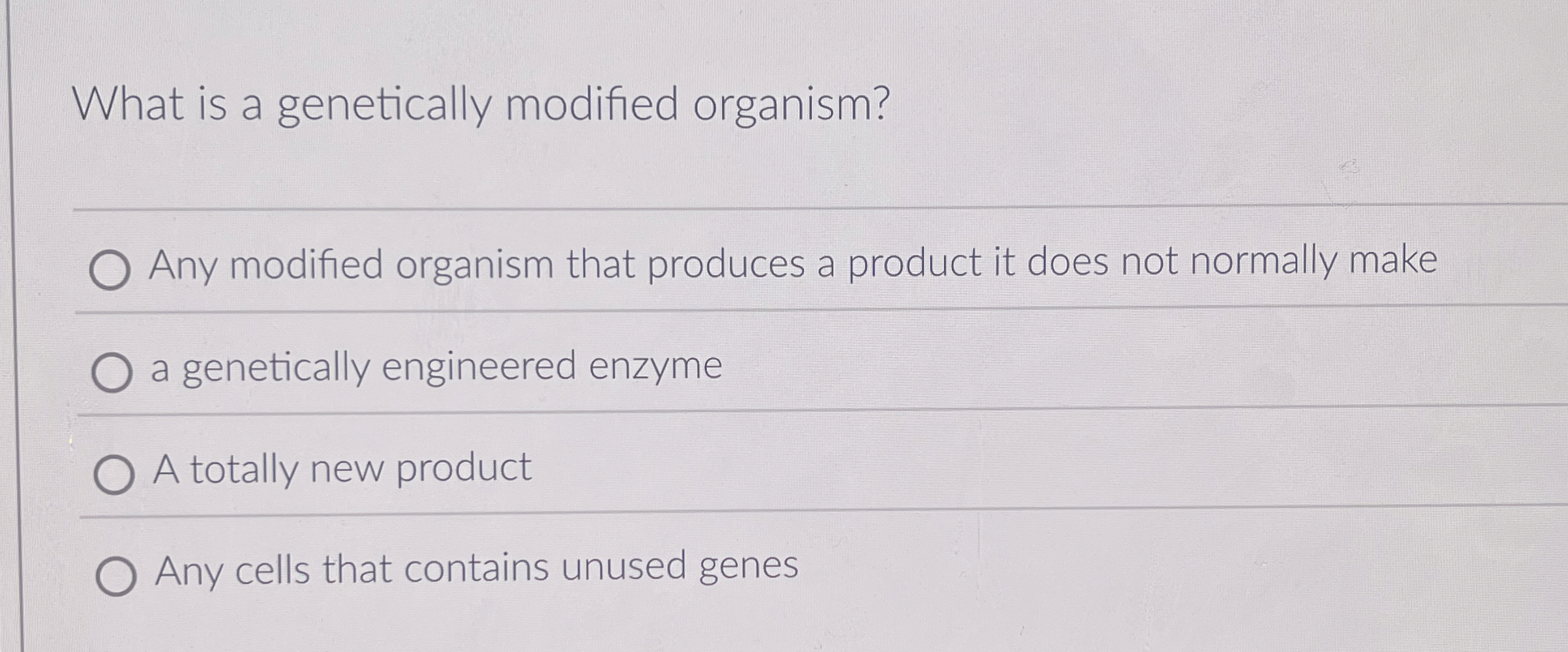 Solved What is a genetically modified organism?Any modified | Chegg.com