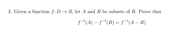 Solved Given a function f:D→R, ﻿let A and B ﻿be subsets of | Chegg.com