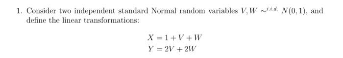 Solved 1. Consider two independent standard Normal random | Chegg.com