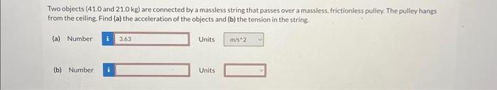 Solved Two Objects 41 0 And 21 0 Kg Are Connected By A