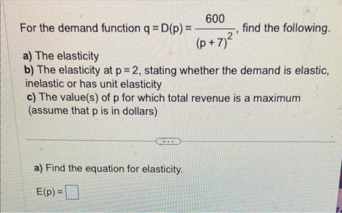 Solved For the demand function q=D(p)=(p+7)2600, find the | Chegg.com