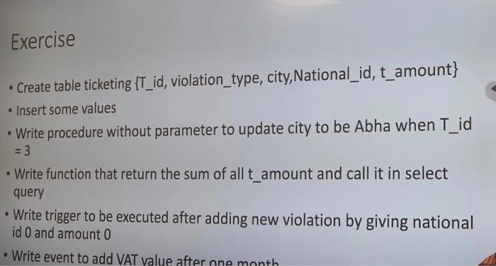 Solved Exercise • Create table ticketing {T_id, | Chegg.com