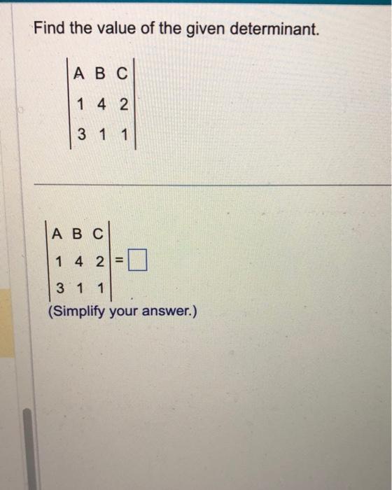 Solved Find the value of the given determinant. | Chegg.com