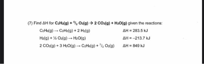 Solved (7) Find ΔHfor C2H2(g)+5/2O2(g)→2CO2( g)+H2O(g) given | Chegg.com