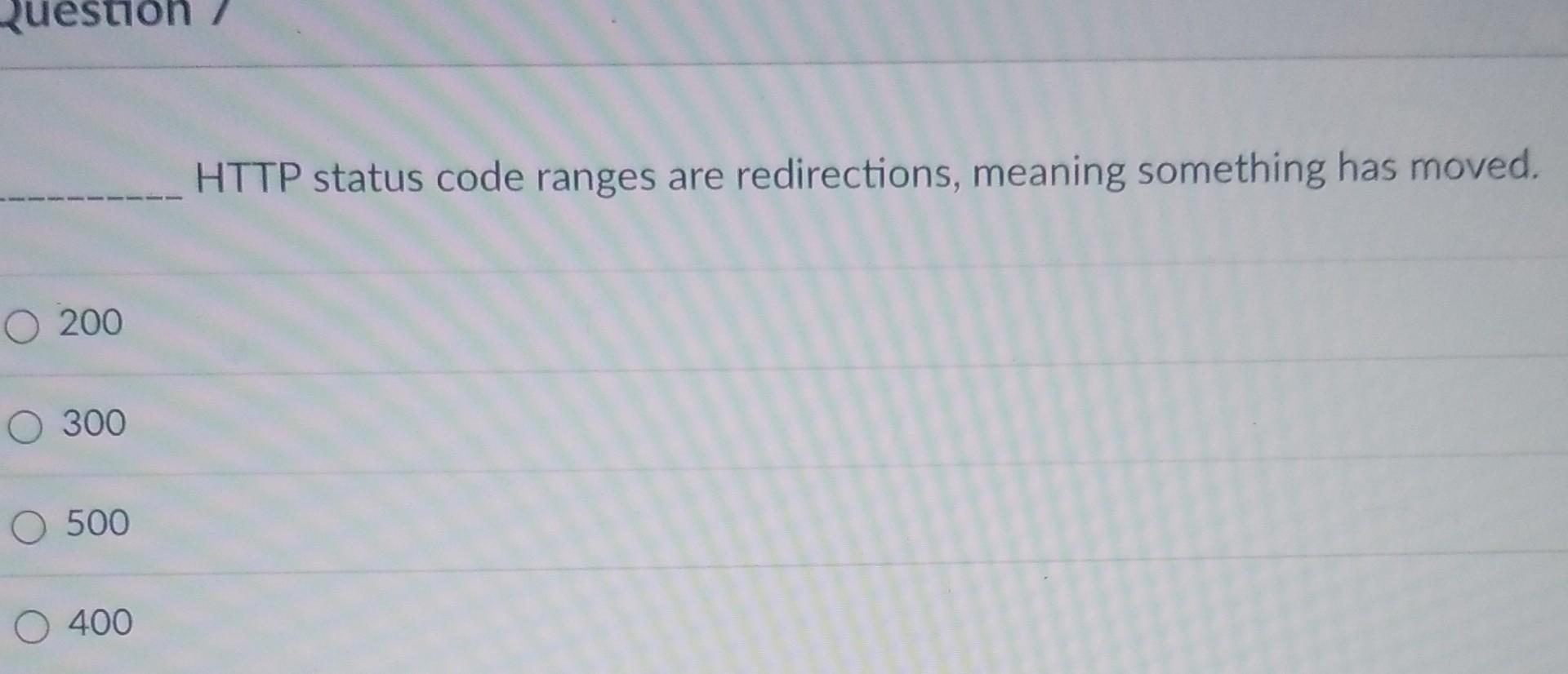 Solved HTTP status code ranges are redirections, meaning | Chegg.com