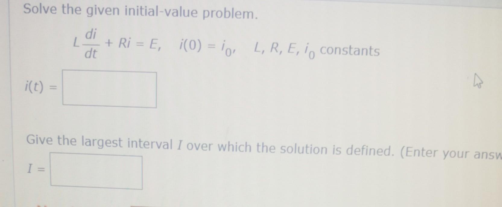 Solved Solve the given initial-value problem. di L- + Ri= E, | Chegg.com