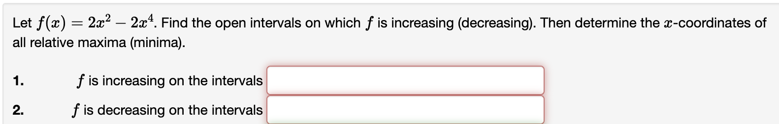Solved Let f(x)=2x2-2x4. ﻿Find the open intervals on which f | Chegg.com