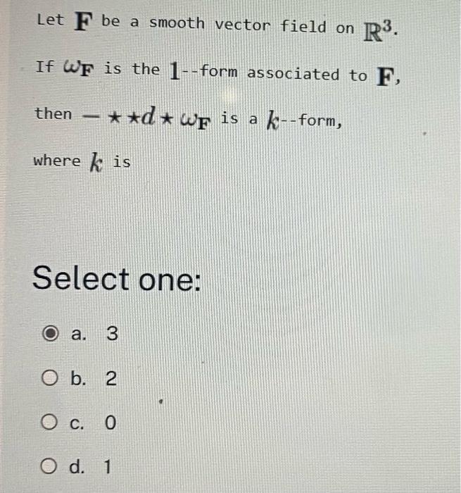 Solved Let F be a smooth vector field on R3. If WF is the | Chegg.com
