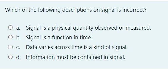 Solved Which of the following descriptions on signal is | Chegg.com