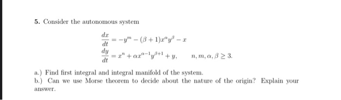 Solved 5. Consider the autonomous system dx -y" - (+1)x"y - | Chegg.com