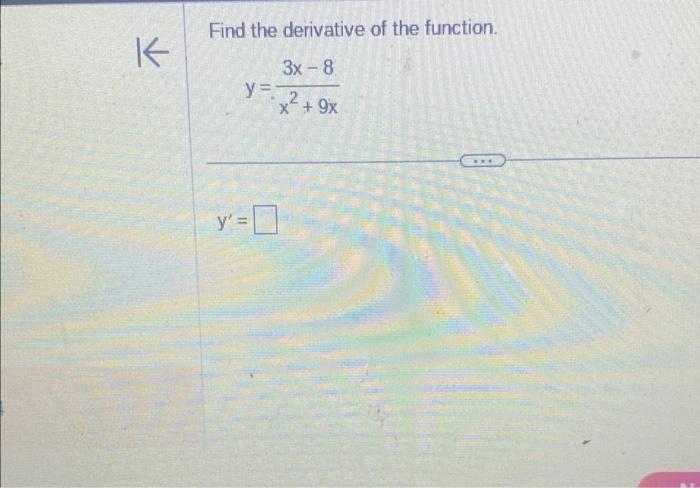 Solved Find the derivative of the function. y=x2+9x3x−8 y′= | Chegg.com