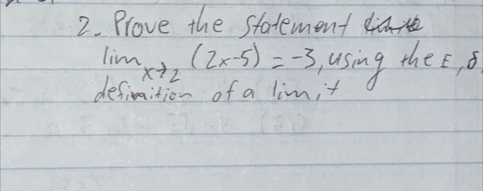 Solved Prove the statement limx→2(2x-5)=-3, ﻿using the E,δ | Chegg.com